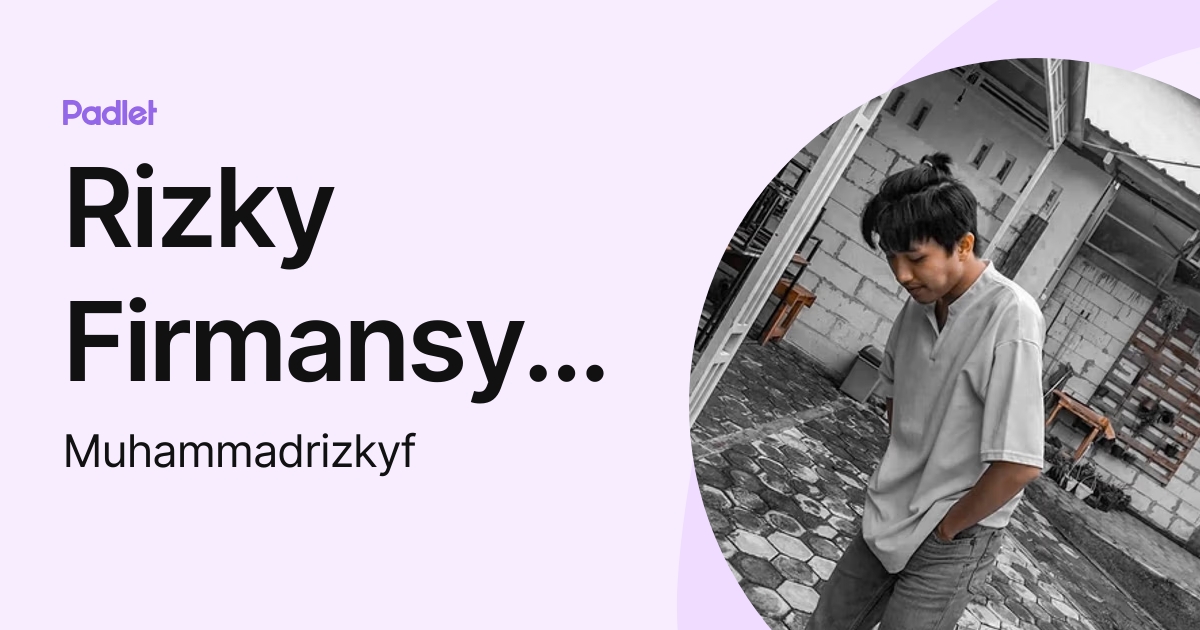 Rizky Firmansyah (Muhammadrizkyf) profile | Padlet