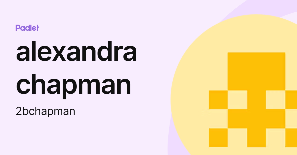 alexandra chapman (2bchapman) profile | Padlet