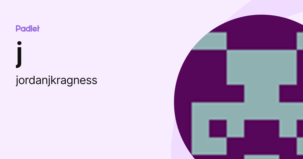 j (jordanjkragness) profile | Padlet
