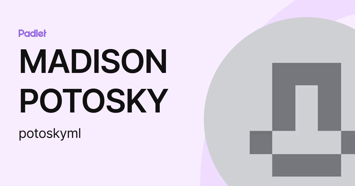 MADISON POTOSKY (potoskyml) profile | Padlet