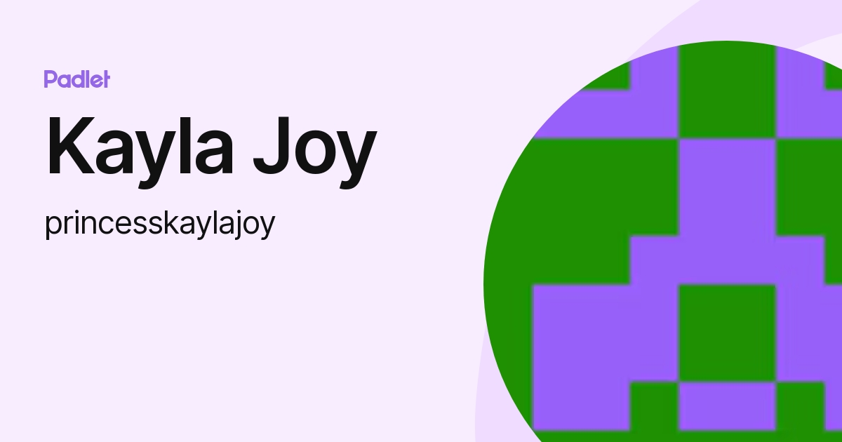 Kayla Joy (princesskaylajoy) profile | Padlet