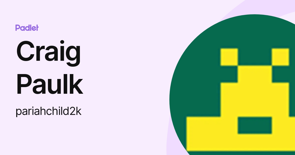 Craig Paulk (pariahchild2k) profile | Padlet