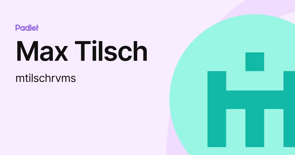 Max Tilsch (mtilschrvms) profile | Padlet