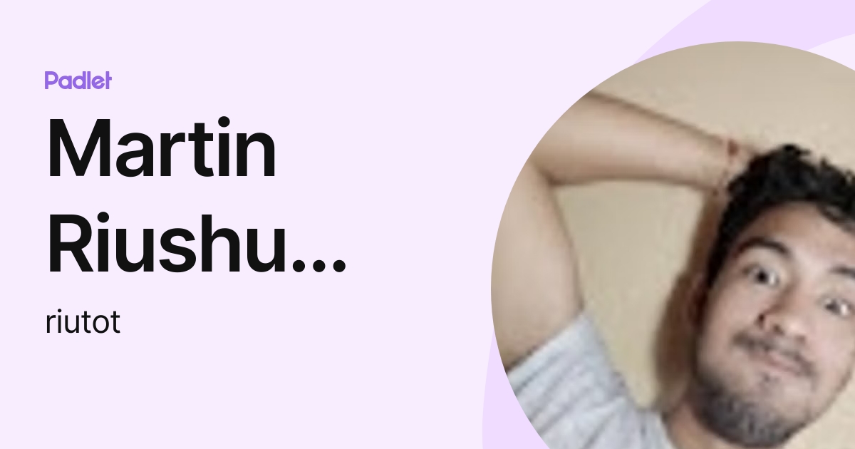 Martin Riushu Razuri Sato (riutot) profile | Padlet