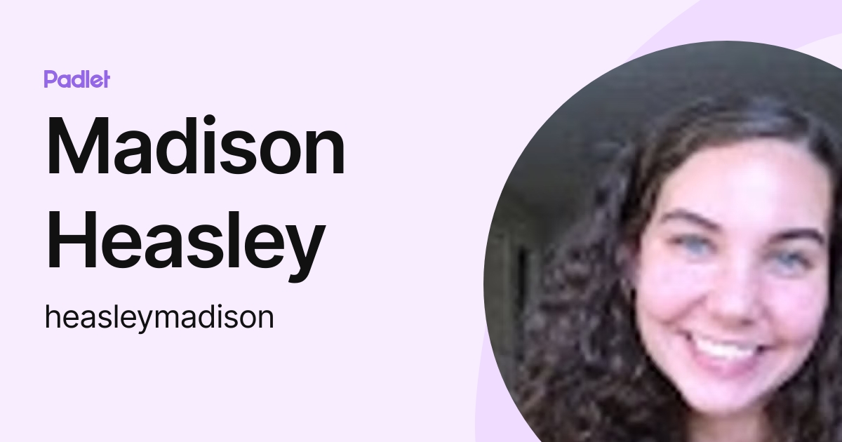 Madison Heasley (heasleymadison) profile | Padlet