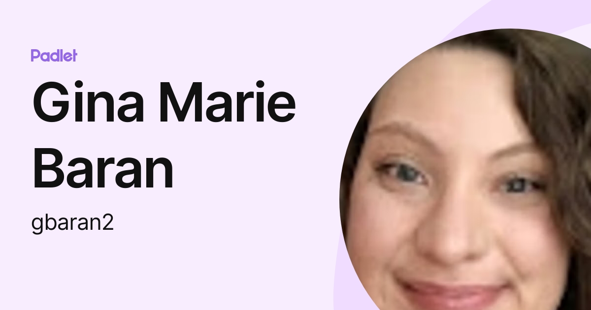 Gina Marie Baran (gbaran2) profile | Padlet