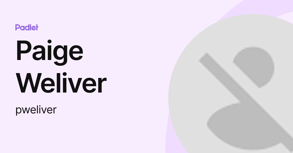 Paige Weliver (pweliver) profile | Padlet