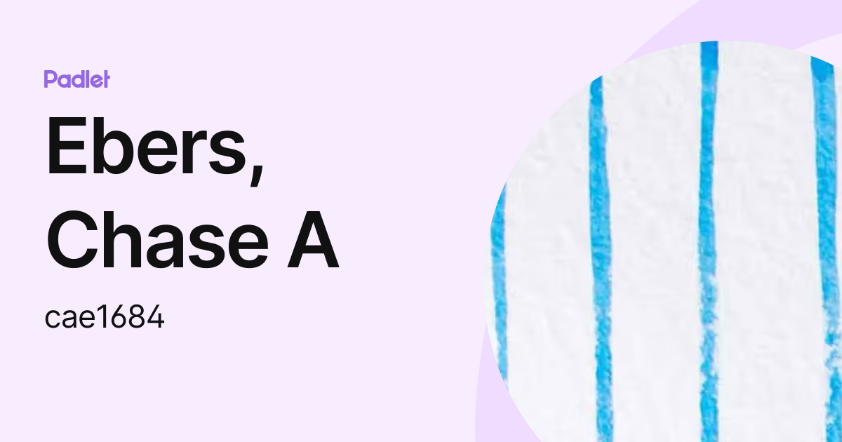 Ebers, Chase A (cae1684) profile | Padlet