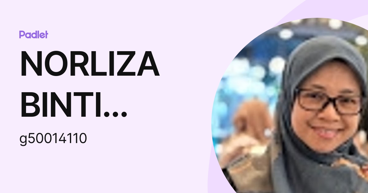NORLIZA BINTI ADRIS Moe (g50014110) profile | Padlet