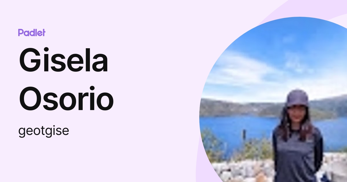 Gisela Osorio (geotgise) profile | Padlet
