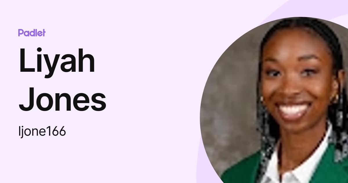 Liyah Jones (ljone166) profile | Padlet