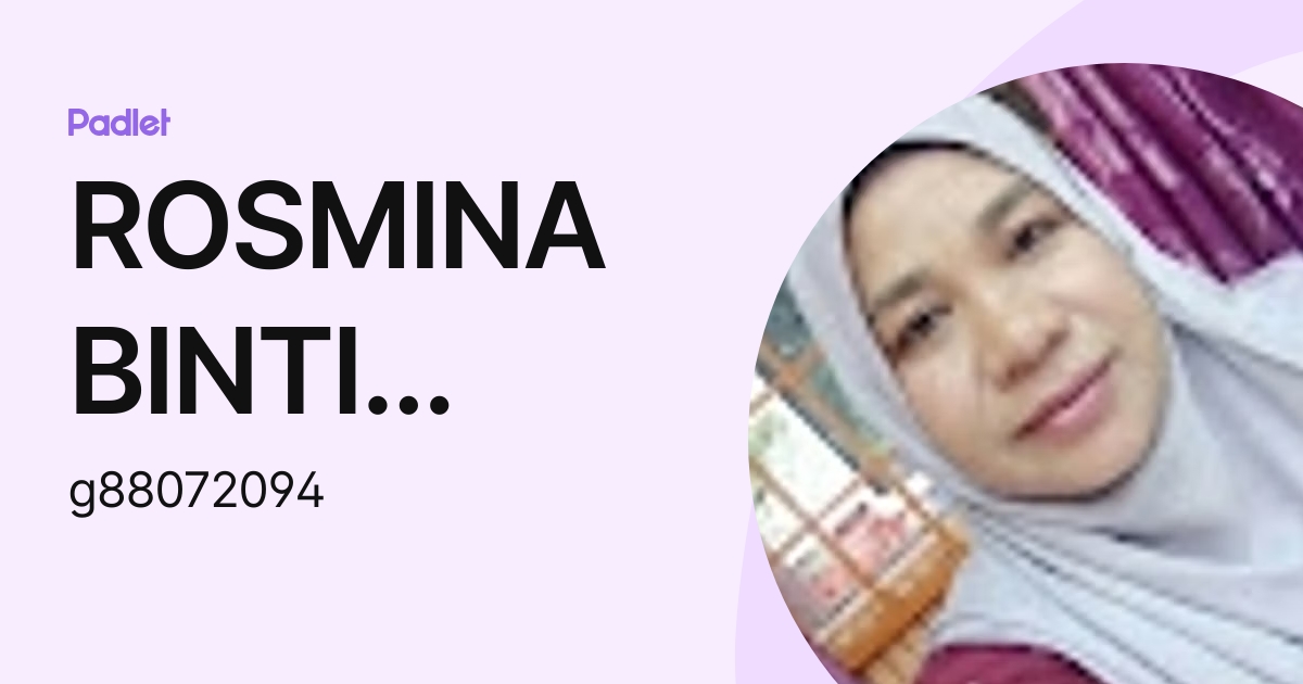 ROSMINA BINTI JOHARI Moe (g88072094) profile | Padlet
