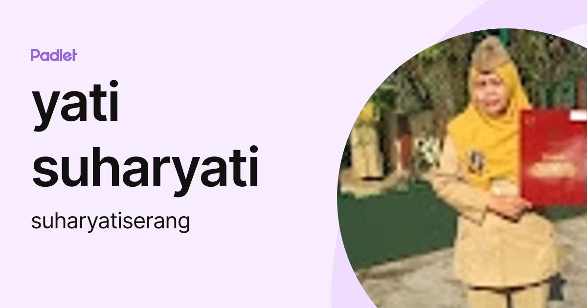 yati suharyati (suharyatiserang) profile | Padlet