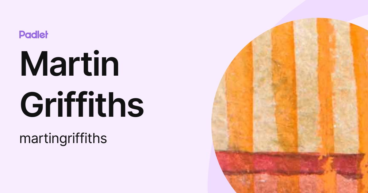 Martin Griffiths (martingriffiths) profile | Padlet