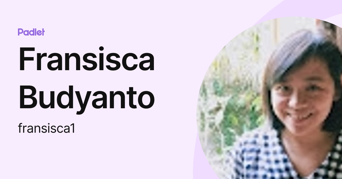 Fransisca Budyanto (fransisca1) profile | Padlet