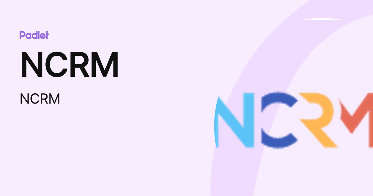 NCRM (NCRM) profile | Padlet