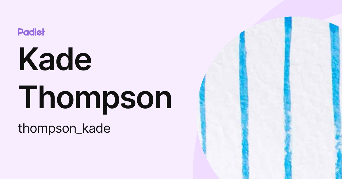 Kade Thompson (thompson_kade) profile | Padlet