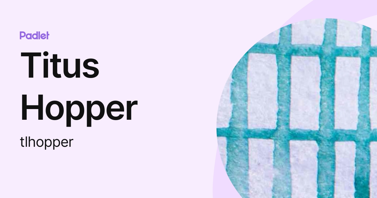 Titus Hopper (tlhopper) profile | Padlet