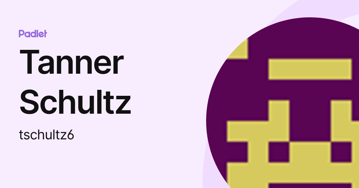 Tanner Schultz (tschultz6) profile | Padlet