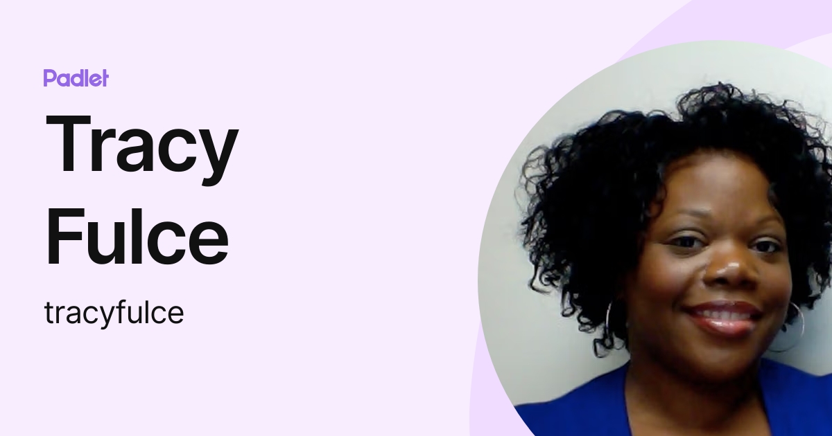 Tracy Fulce (tracyfulce) profile | Padlet