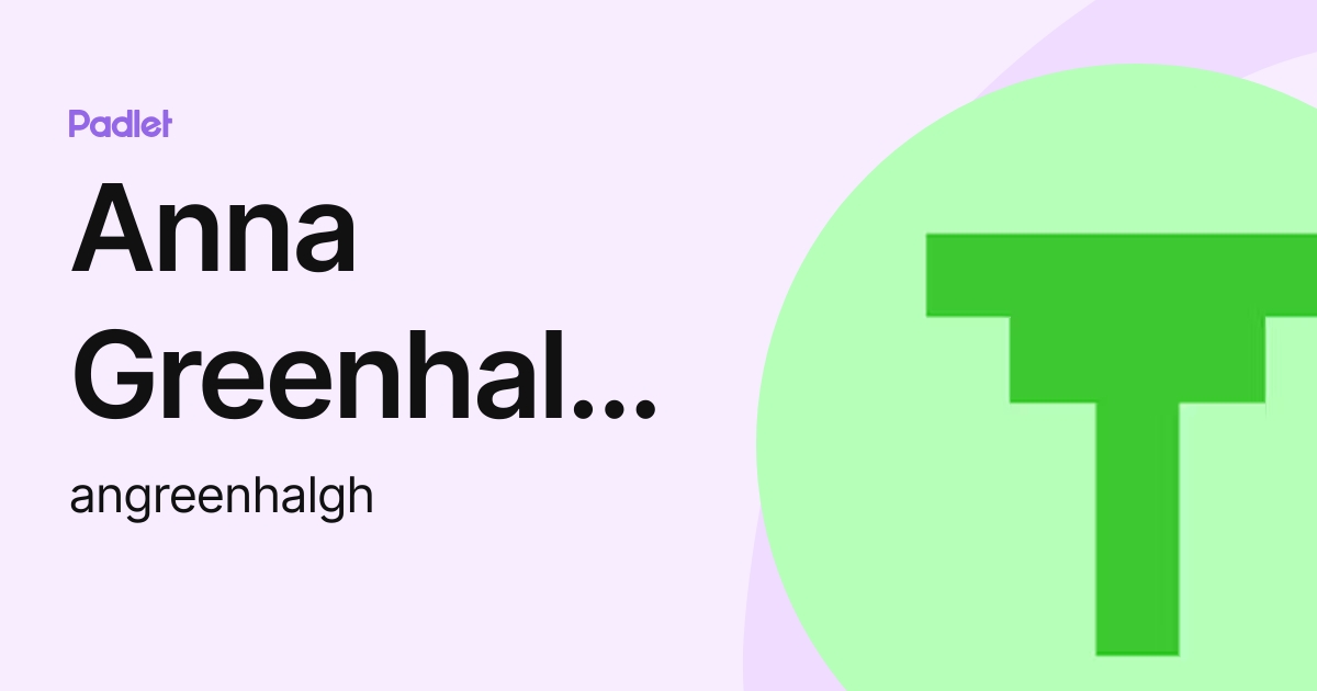 Anna Greenhalgh (angreenhalgh) profile | Padlet