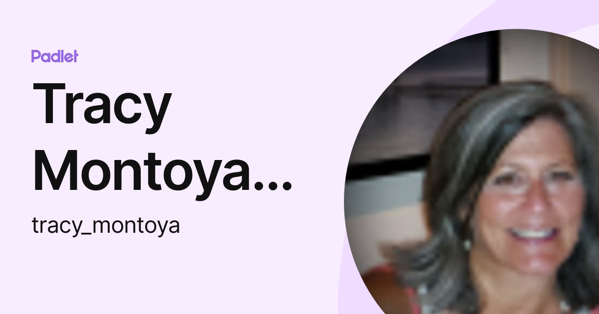 Tracy Montoya/Chisholm (tracy_montoya) profile | Padlet