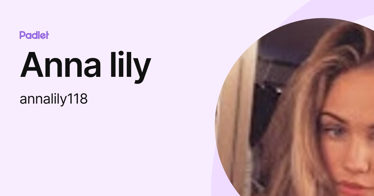 Anna lily (annalily118) profile | Padlet
