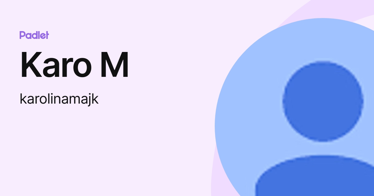 Karo M (karolinamajk) profile | Padlet