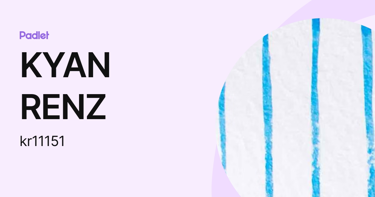 KYAN RENZ (kr11151) profile | Padlet