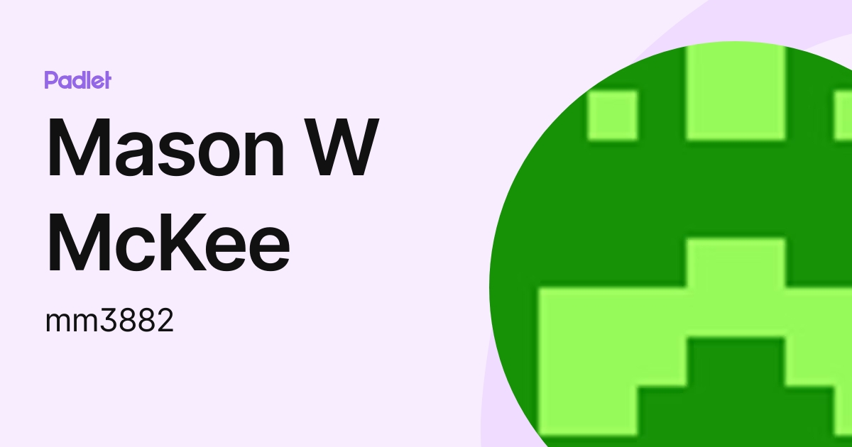 Mason W McKee (mm3882) profile | Padlet