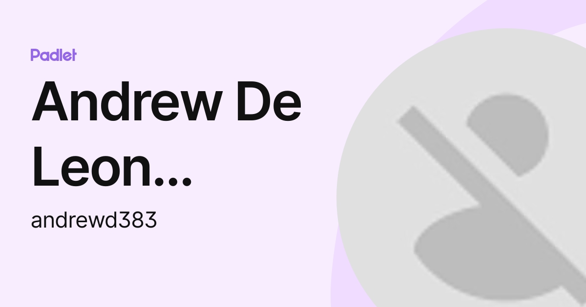 Andrew De Leon Gordillo (andrewd383) profile | Padlet