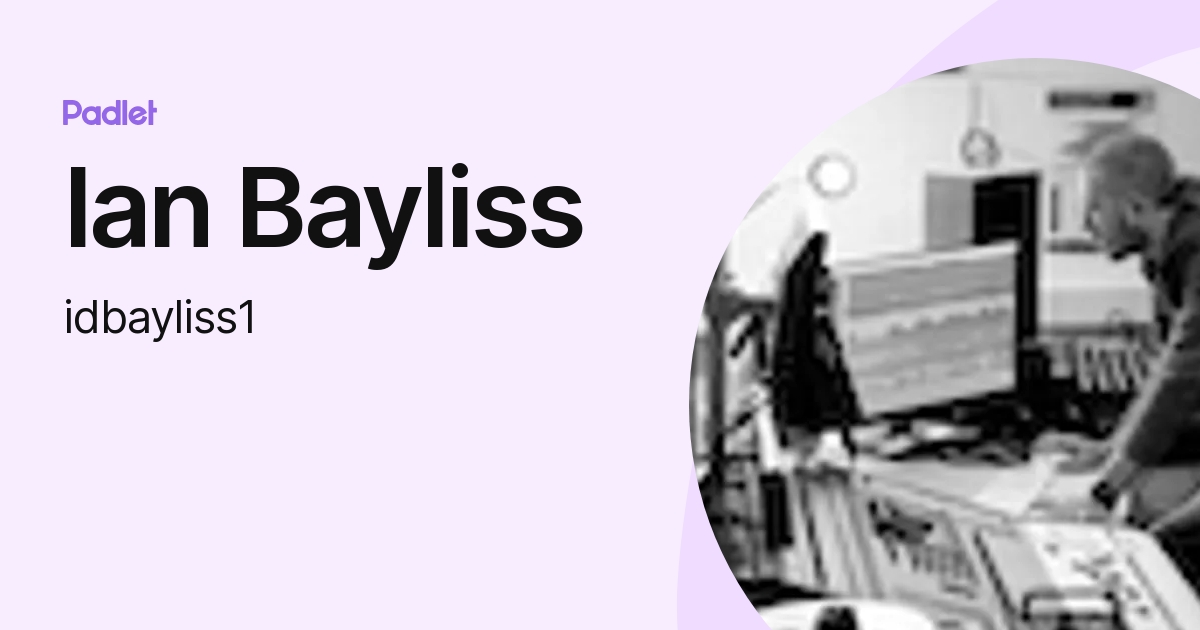 Ian Bayliss (idbayliss1) profile | Padlet