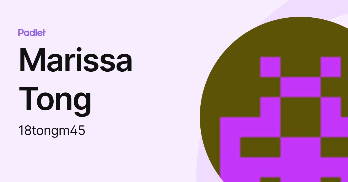 Marissa Tong (18tongm45) profile | Padlet