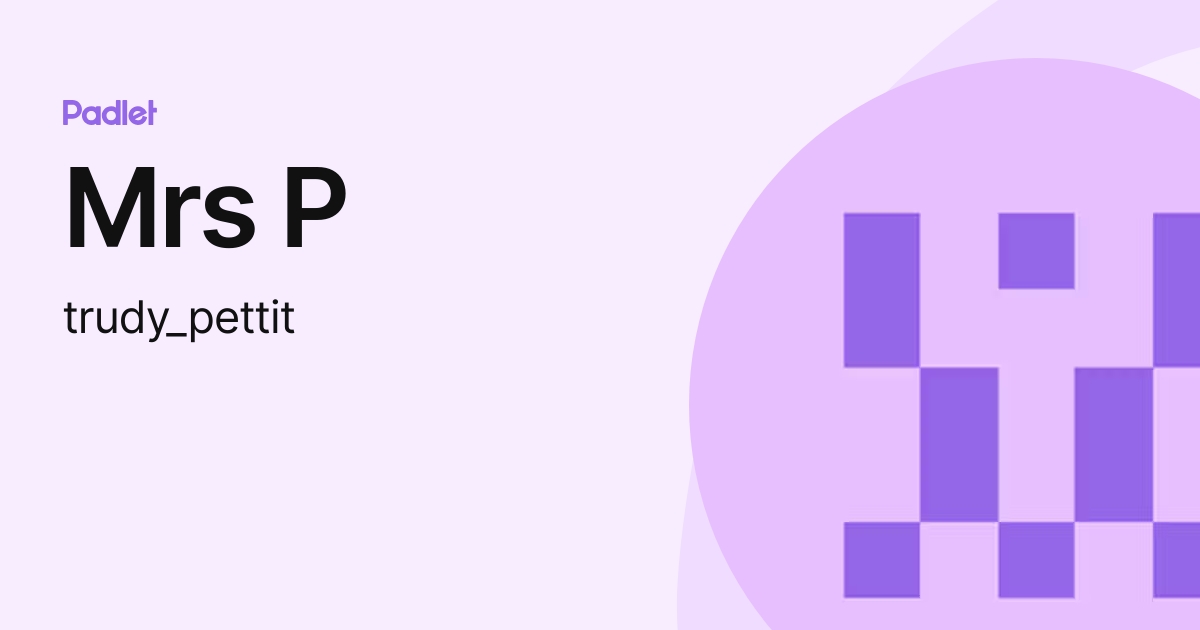 Mrs P (trudy_pettit) profile | Padlet