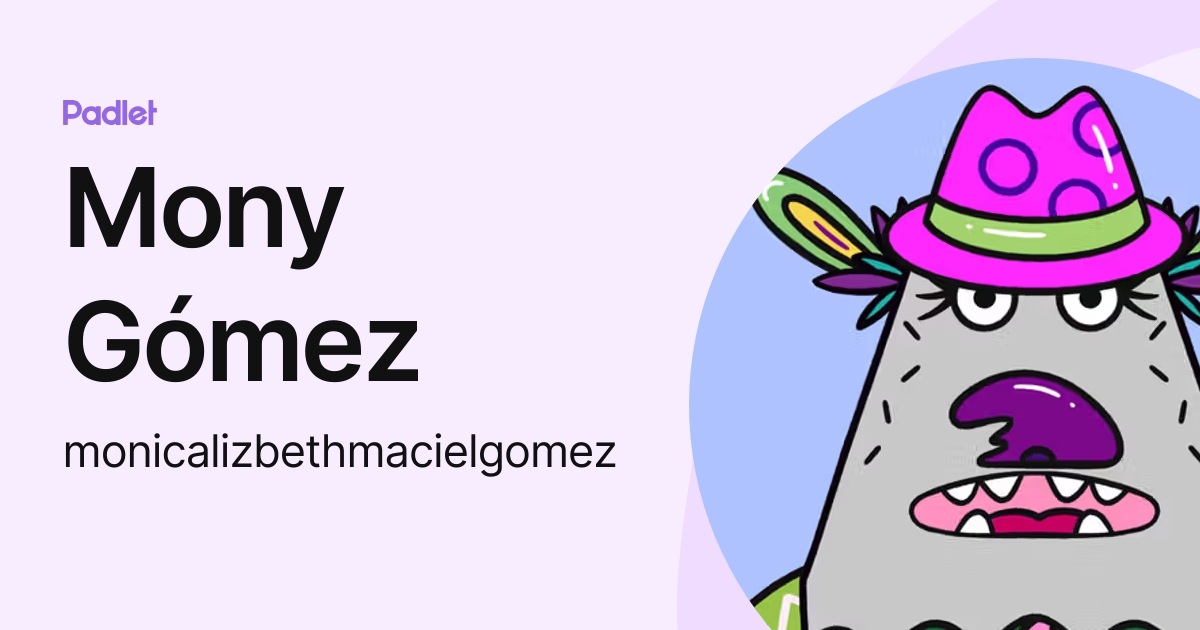 Mony Gómez (monicalizbethmacielgomez) profile | Padlet