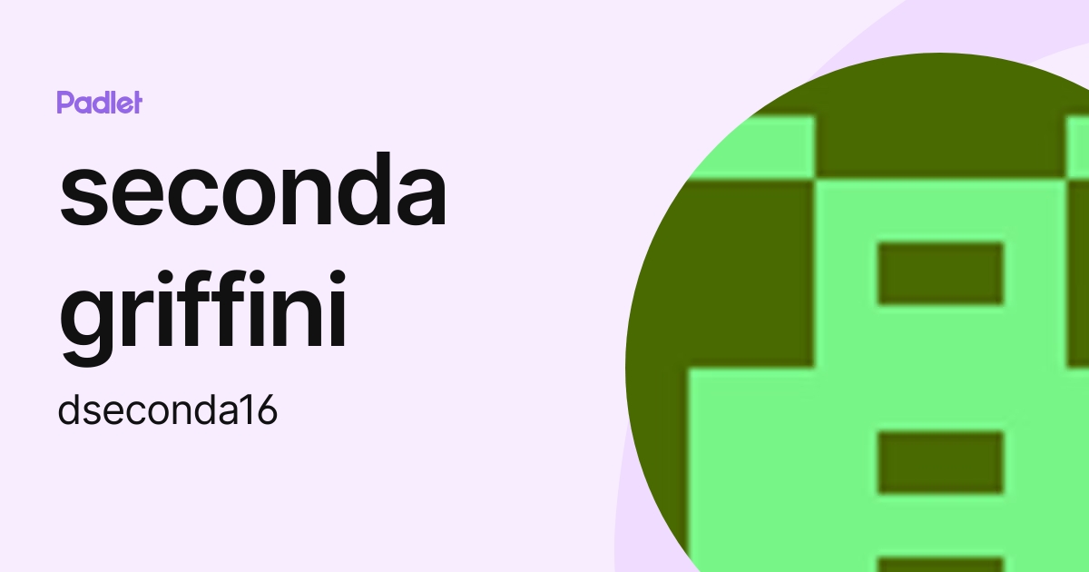 seconda griffini (dseconda16) profile | Padlet