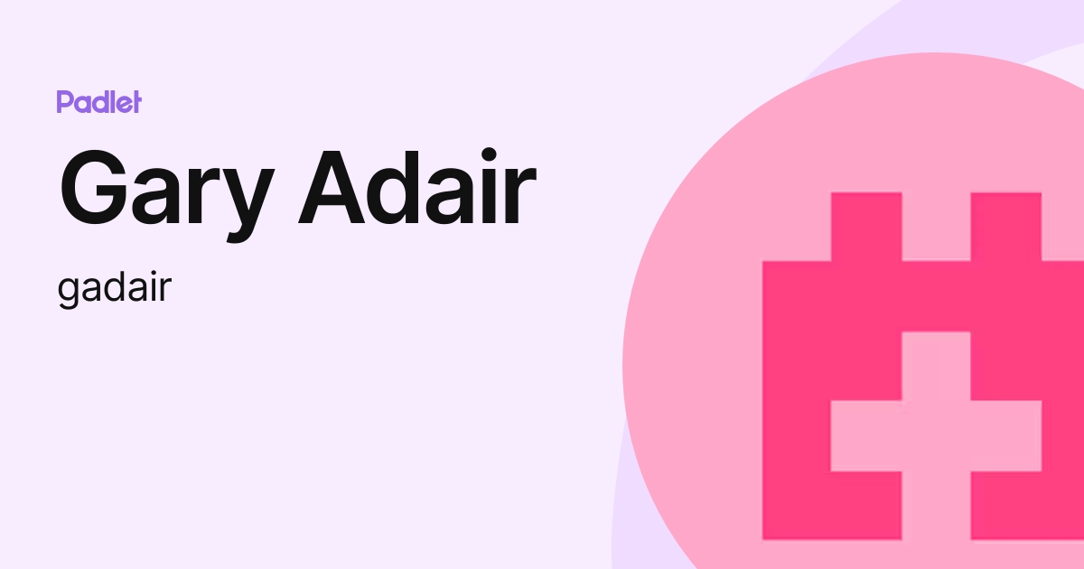 Gary Adair (gadair) profile | Padlet