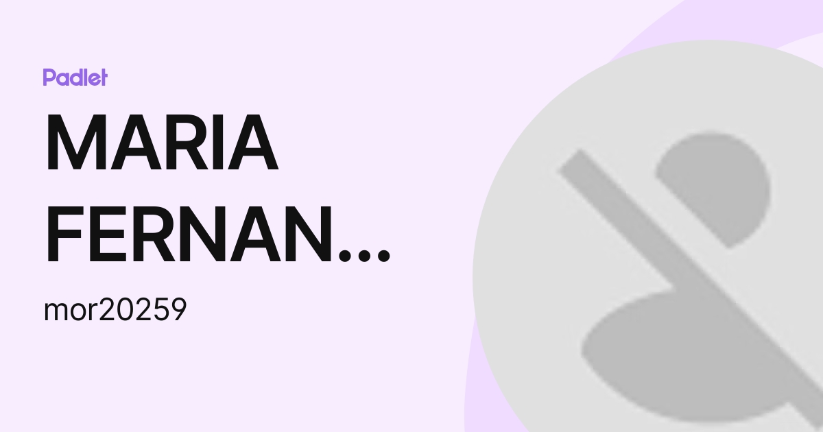 MARIA FERNANDA MORALES GARCIA (mor20259) profile | Padlet