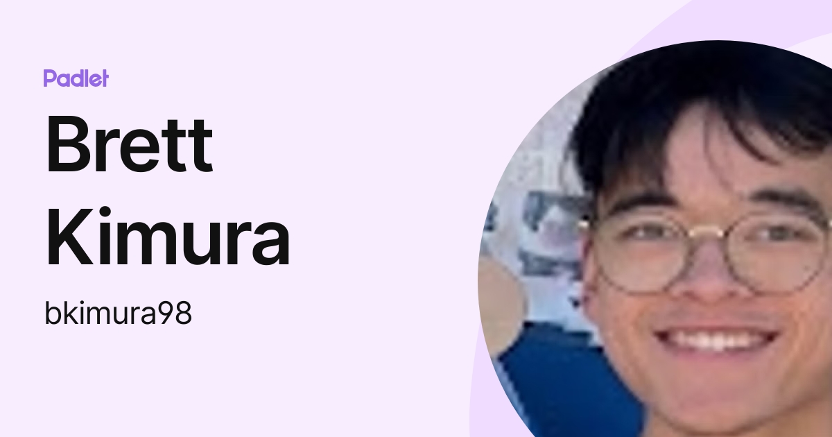 Brett Kimura (bkimura98) profile | Padlet