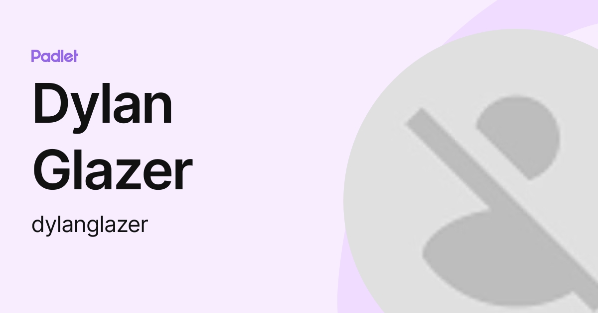 Dylan Glazer (dylanglazer) profile | Padlet
