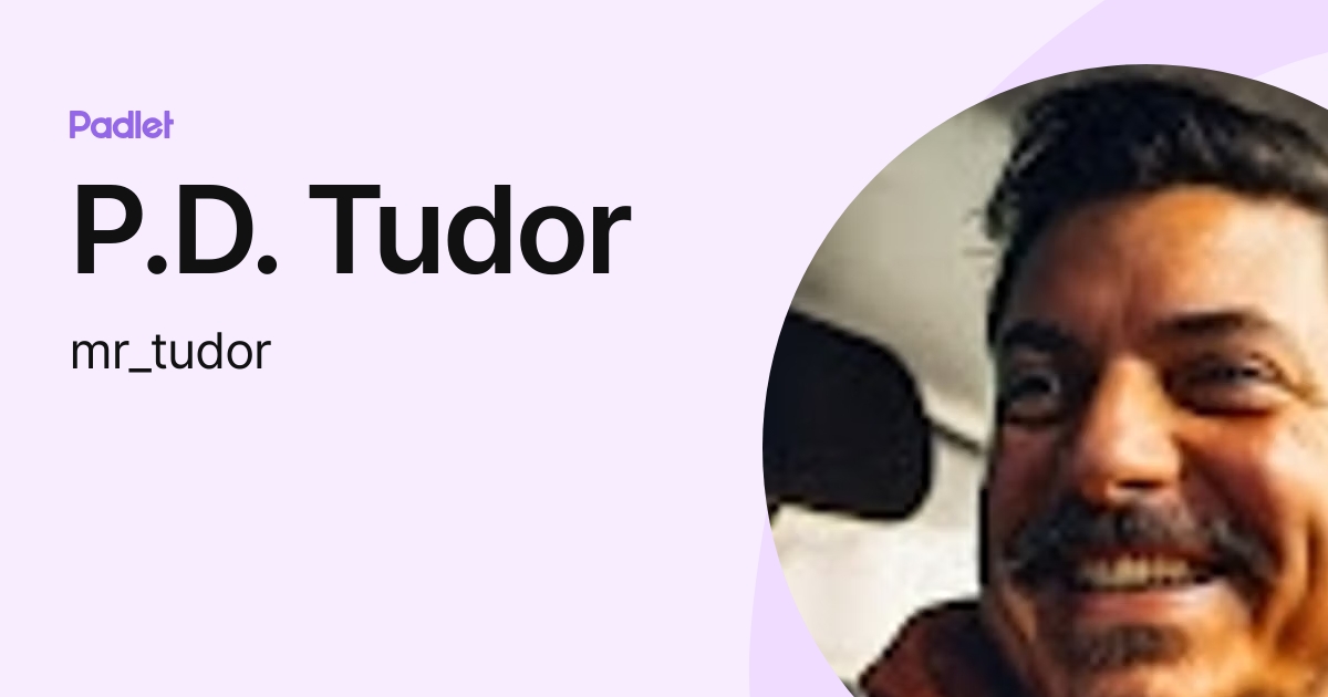 P.D. Tudor (mr_tudor) profile | Padlet