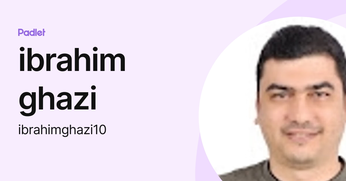 ibrahim ghazi (ibrahimghazi10) profile | Padlet