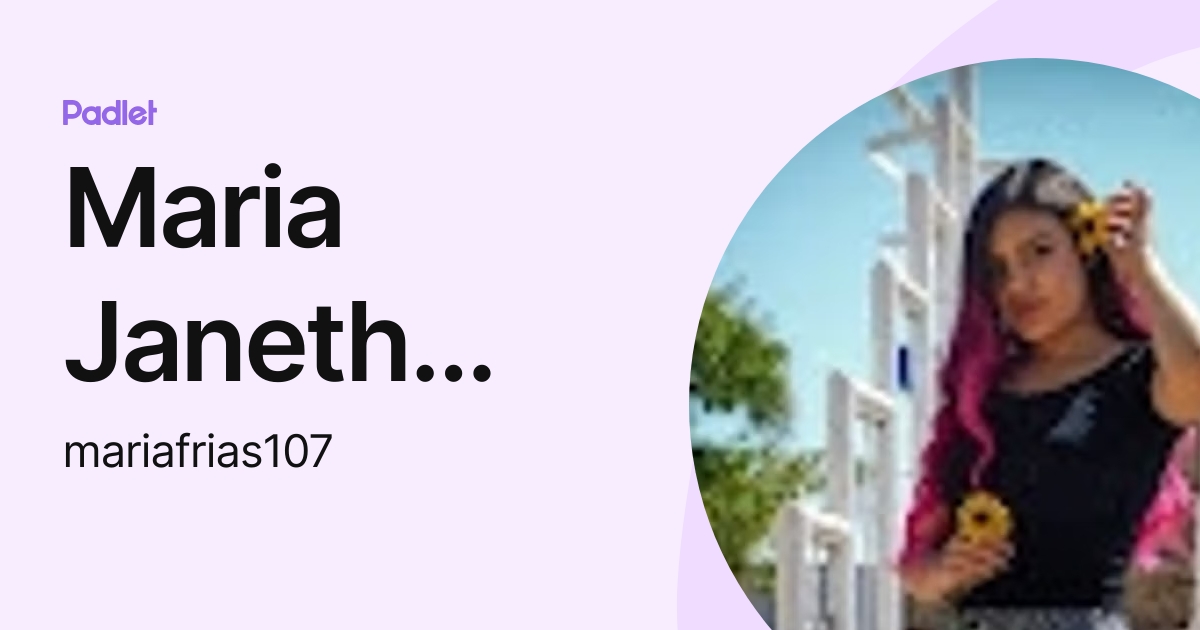 Maria Janeth Frias (mariafrias107) profile | Padlet