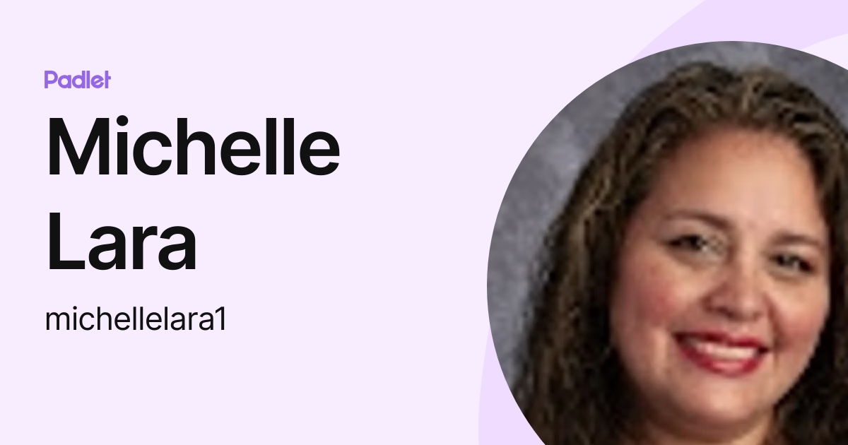 Michelle Lara (michellelara1) profile | Padlet