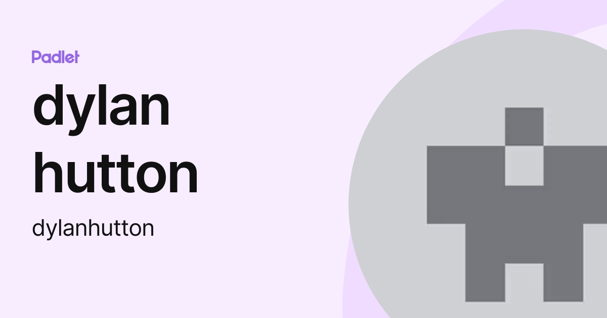 dylan hutton (dylanhutton) profile | Padlet