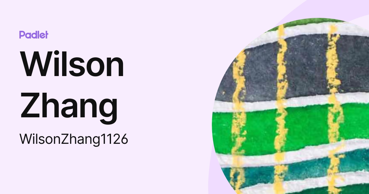 Wilson Zhang (WilsonZhang1126) profile | Padlet