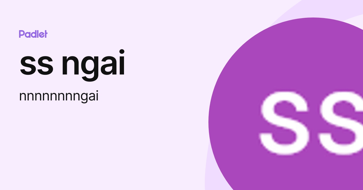 ss ngai (nnnnnnnngai) profile | Padlet