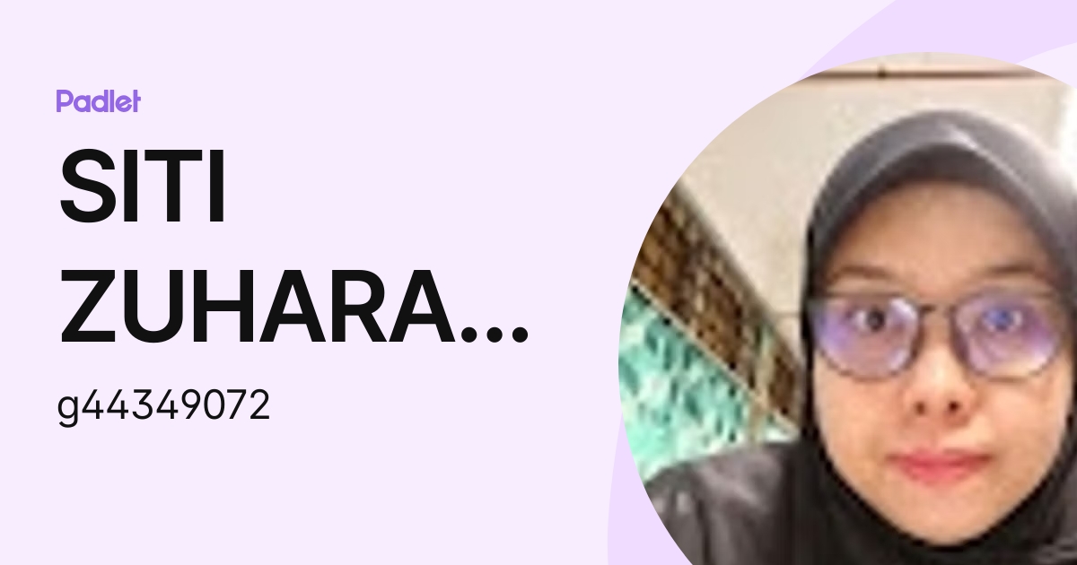 SITI ZUHARANI BINTI MOHAMAD ALI Moe (g44349072) profile | Padlet