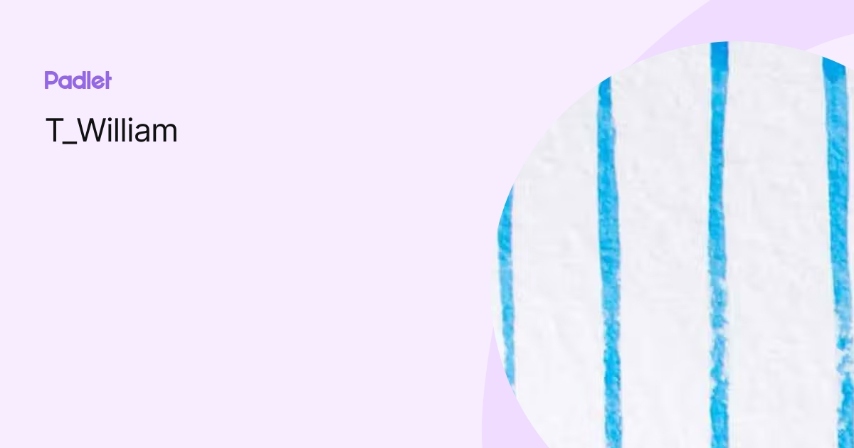 T_William profile | Padlet