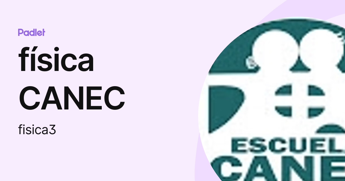 física CANEC (fisica3) profile | Padlet